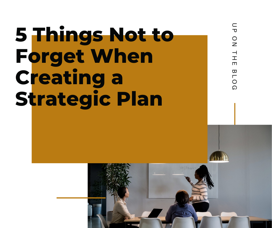 Don’t Forget These 5 Things When Creating a Strategic Plan - Leadership ...